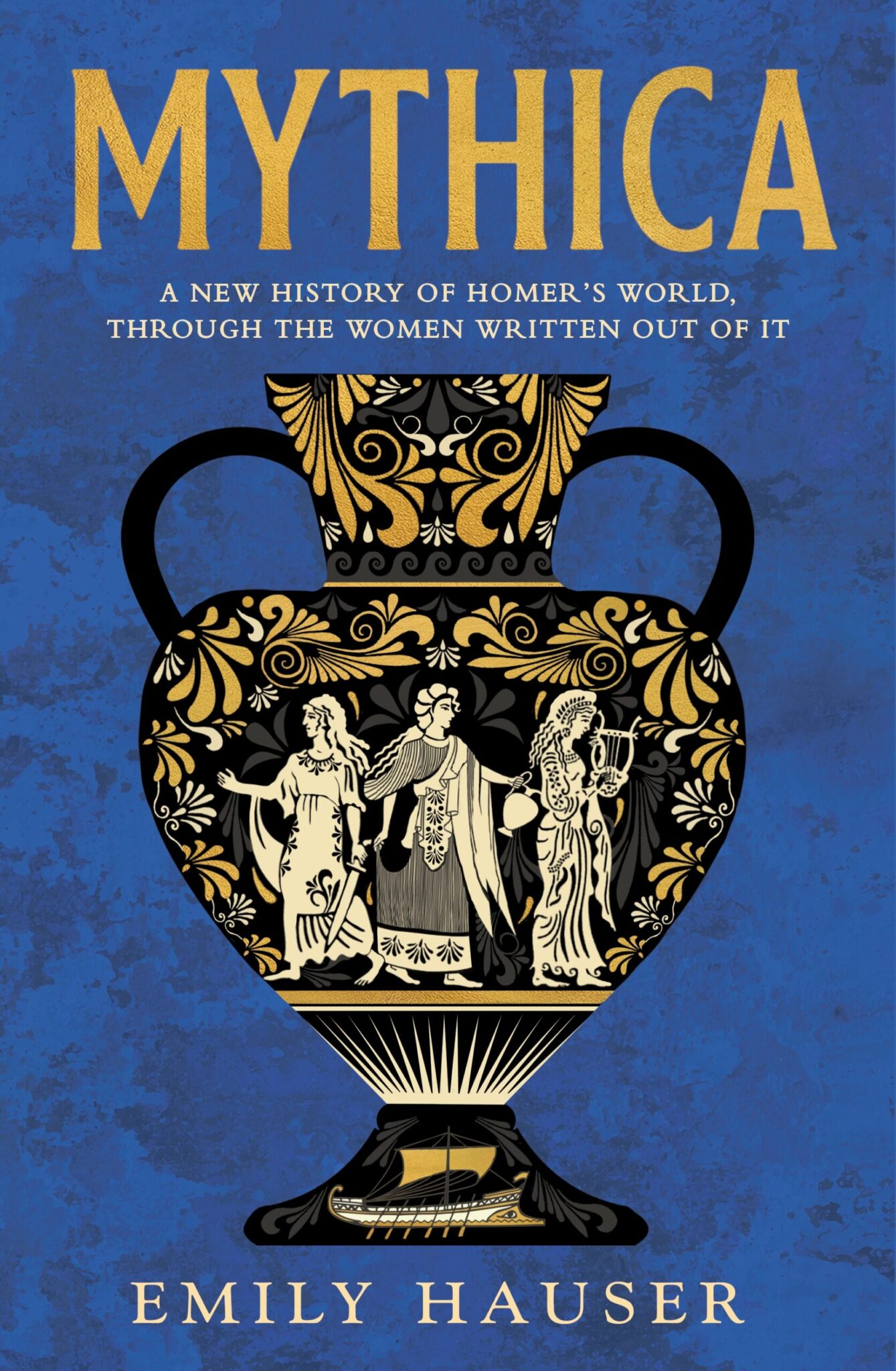 Emily Hauser - Mythica: A New History of Homer's World, through the ...